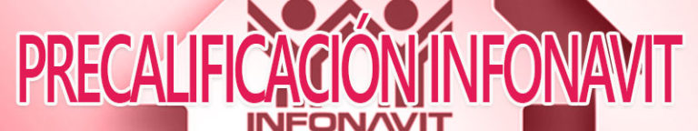 Precalificación Infonavit Cofinavit, BANSEFI, Mejoravit,
